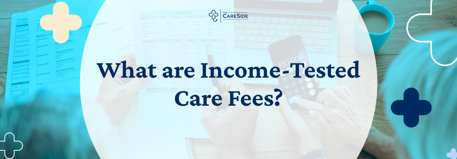 The Income-Tested Care Fee Explained - The CareSide