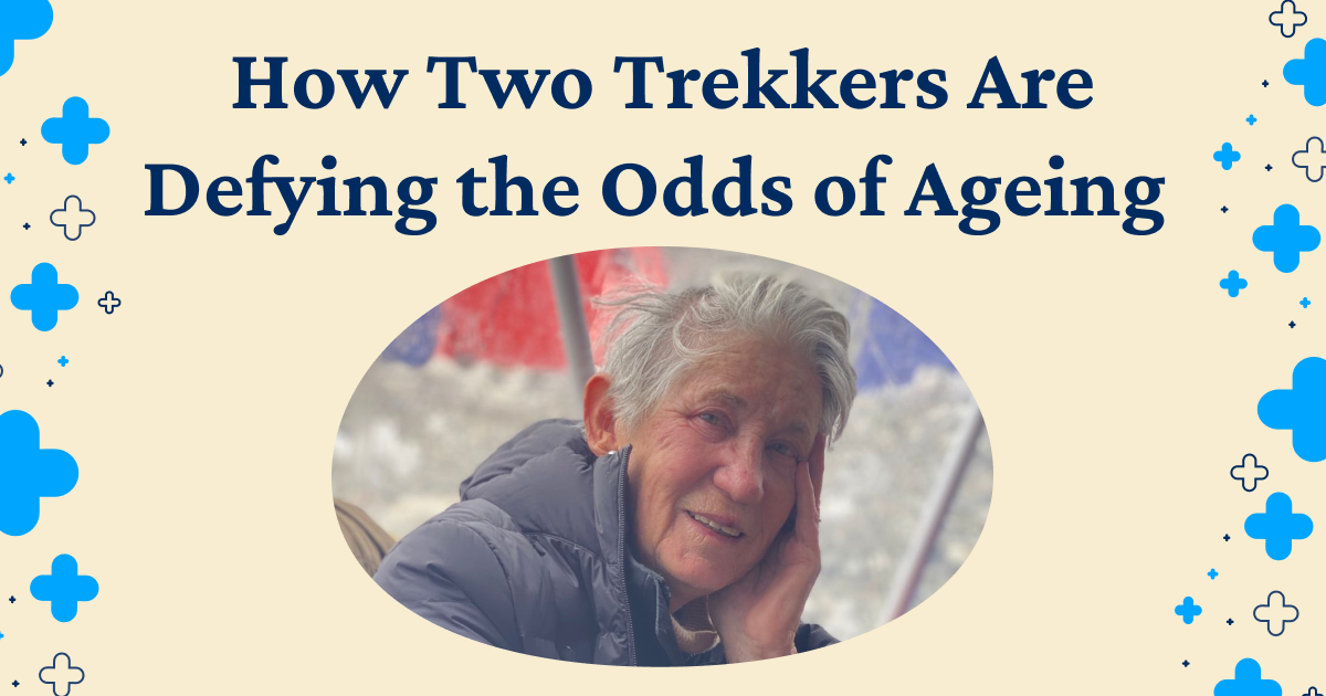 How Two Trekkers Are Defying the Odds of Ageing - The CareSide